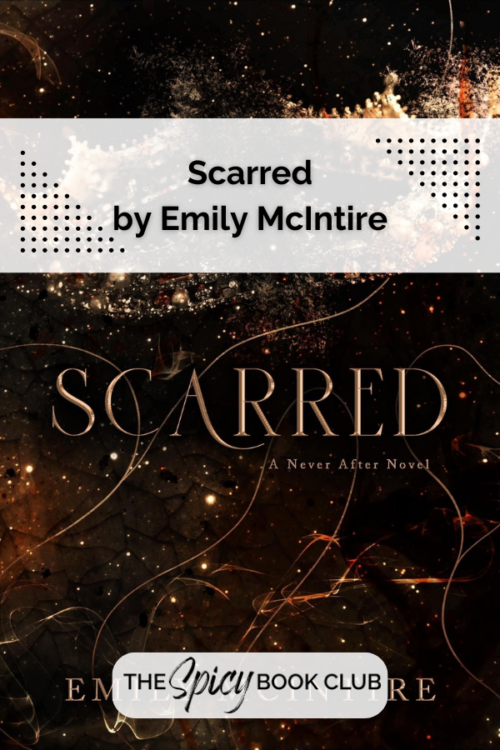 Scarred By Emily McIntire Review - The Spicy Book Club