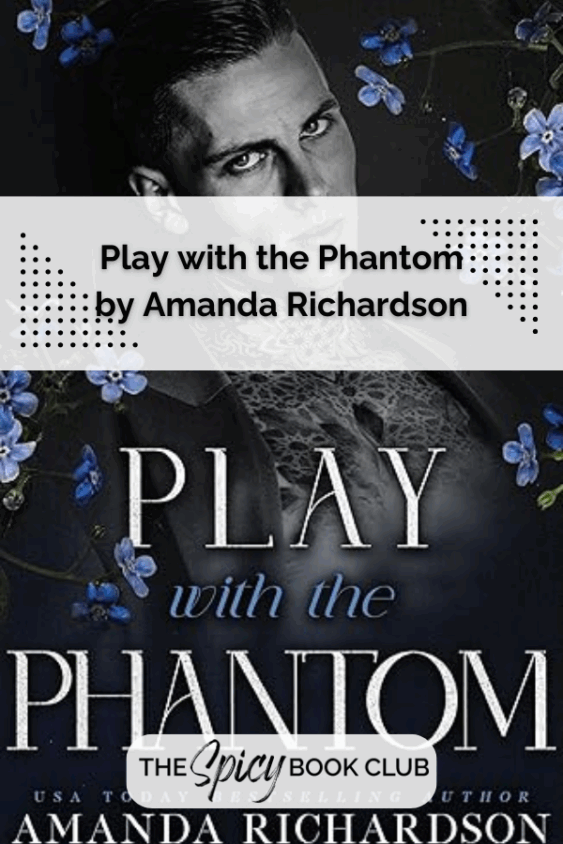 Play With The Phantom By Amanda Richardson Review - The Spicy Book Club